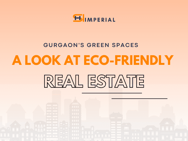 Gurgaon's Green Spaces: A Look at Eco-Friendly Real Estate