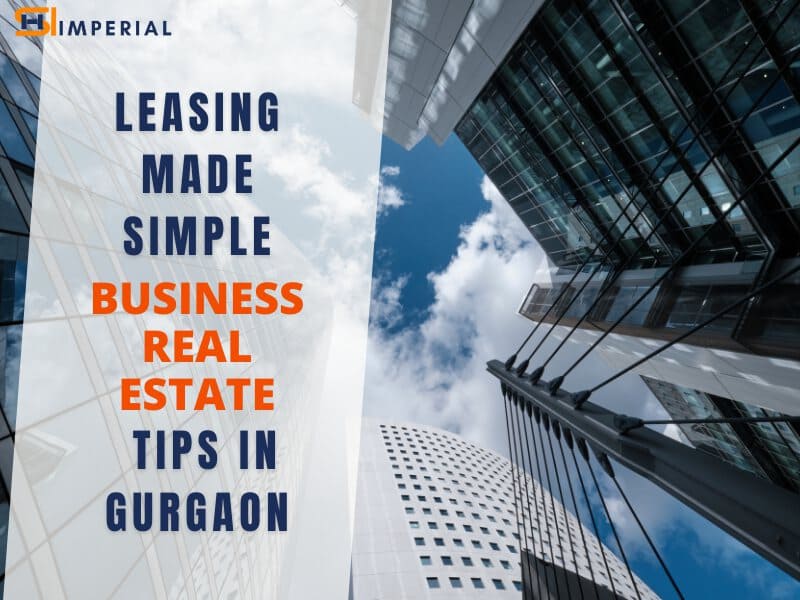 LEASING MADE SIMPLE: BUSINESS REAL ESTATE TIPS IN GURGAON