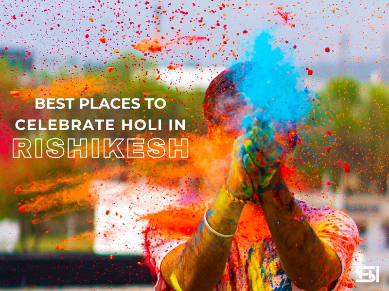 Best Places to Celebrate Holi in Rishikesh